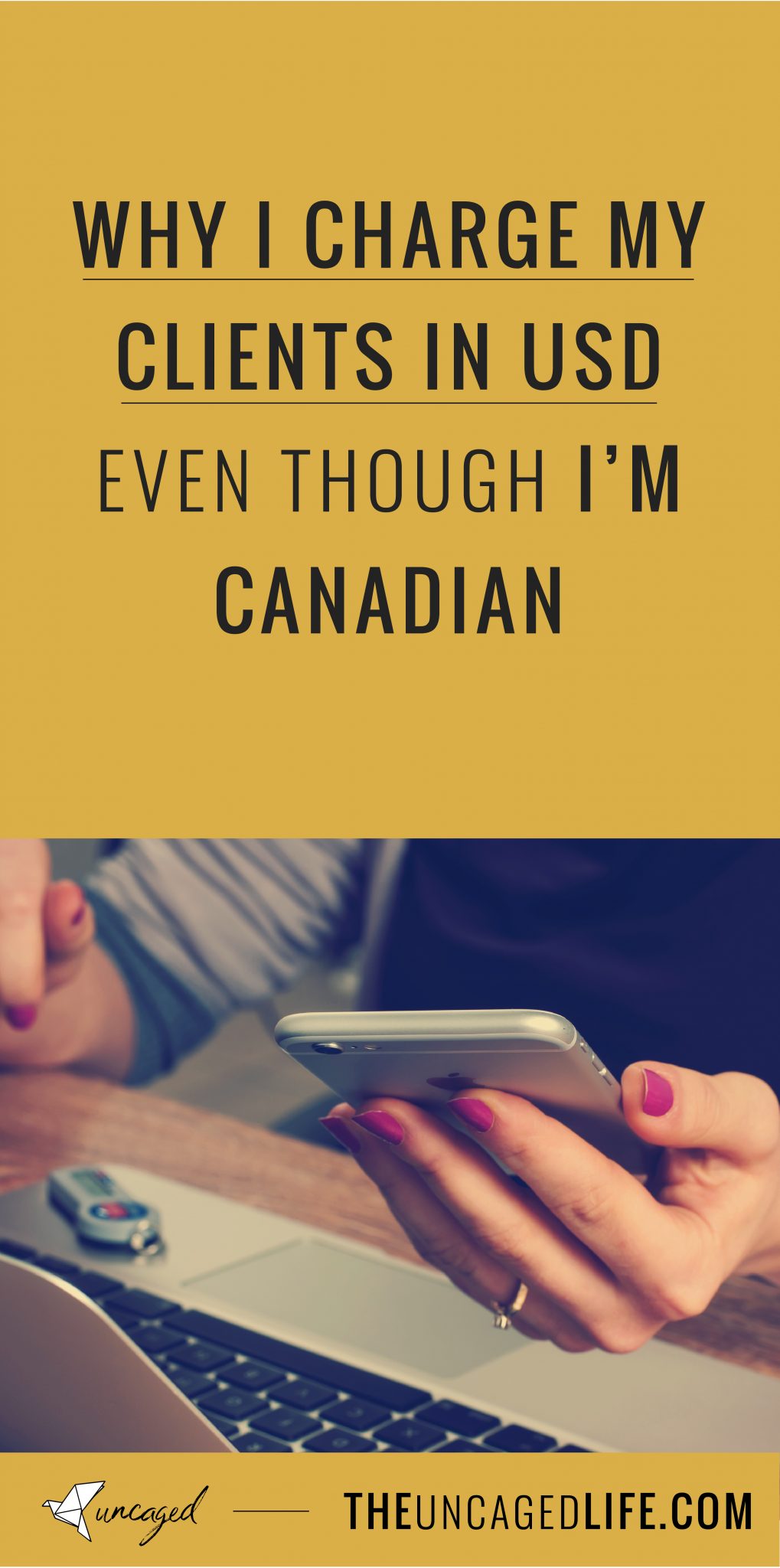 Why I charge my clients in USD even though I'm Canadian - The Uncaged Life