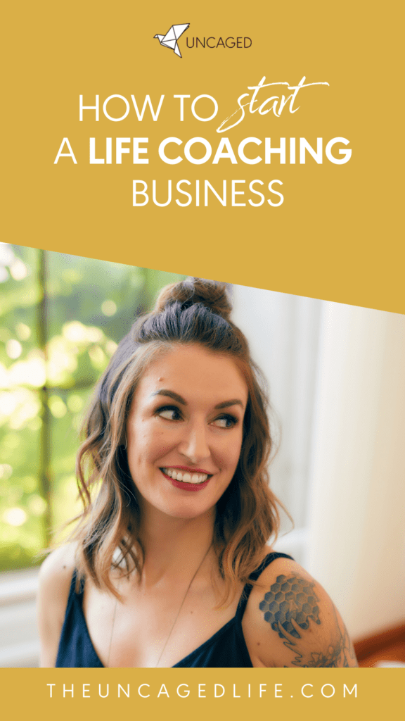 How To Start A Life Coaching Business - The Uncaged Life